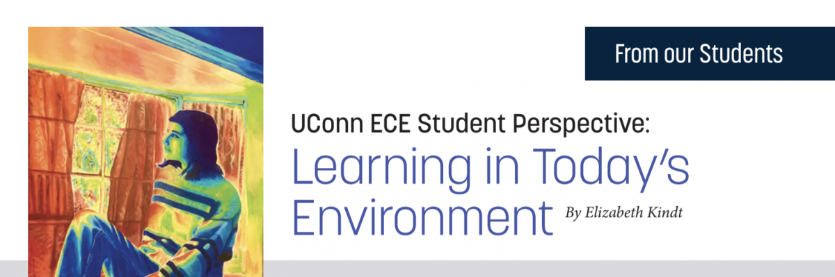 UConn ECE Student Perspective: Learning in Today’s Environment | UConn ...